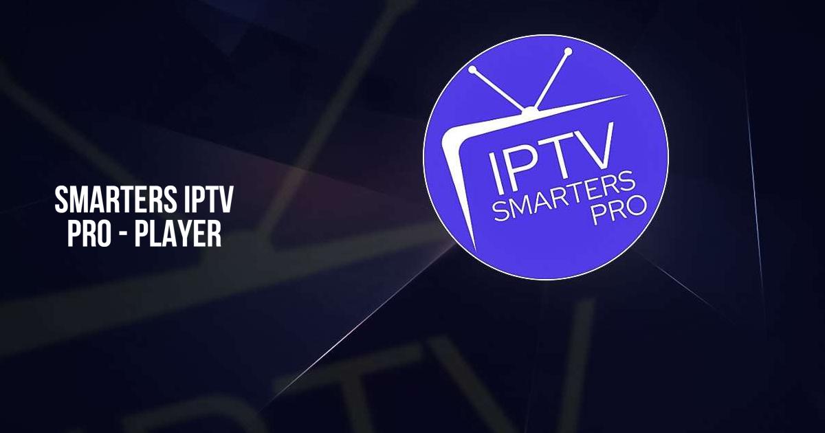 IPTV Smarters Pro : Guide complet pour une expérience
